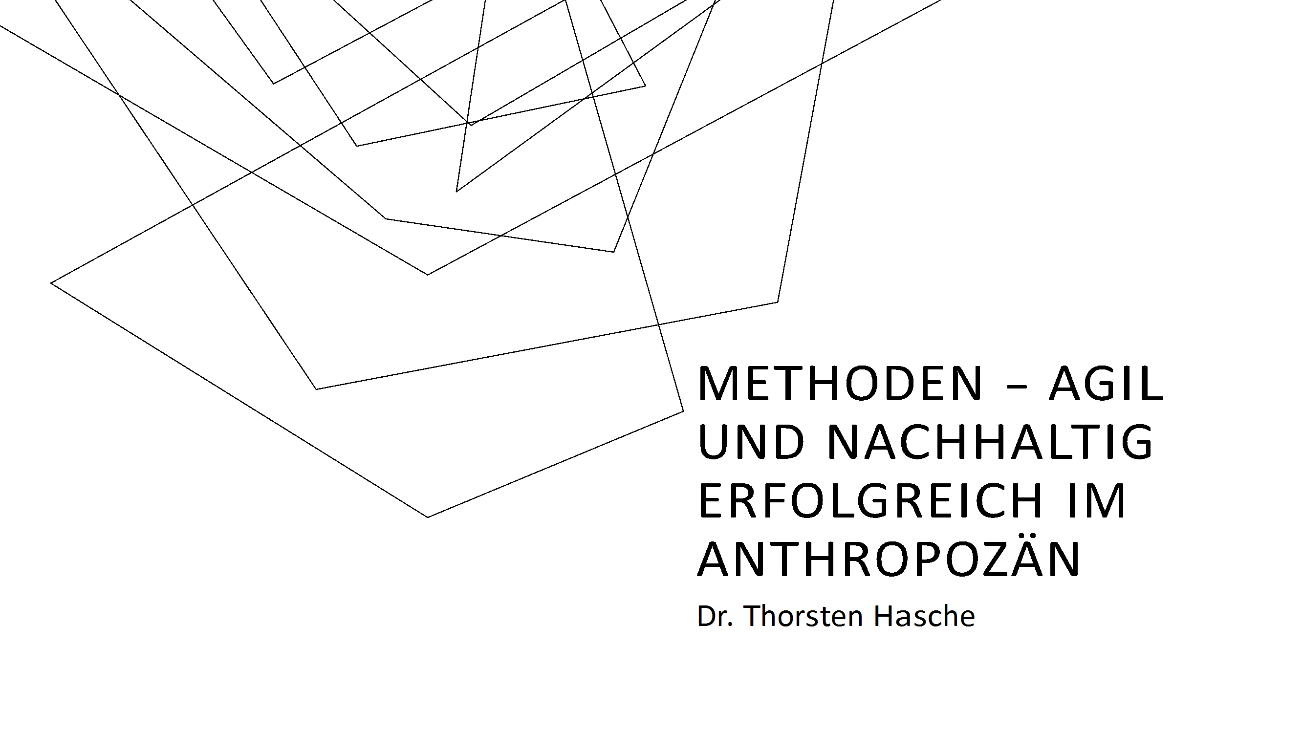 Dr. Thorsten Hasche - Expertise für nachhaltige und agile Organisationsentwicklung - Methoden